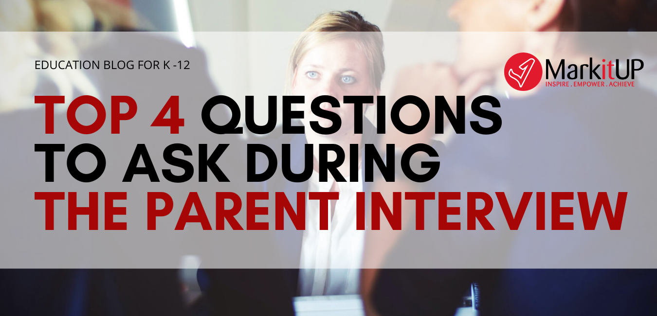 Top 4 Questions to ask during Parent Interview